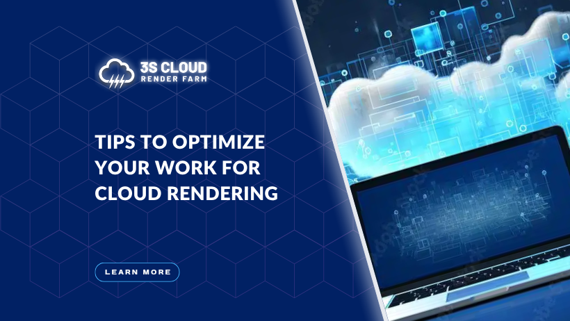 Tips to Optimize Your Work for Cloud Rendering