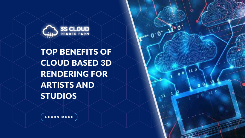 Top Benefits of Cloud Based 3D Rendering for Artists and Studios